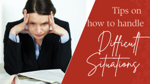 Tips on how to handle Difficult Situations! | Heart Corporation